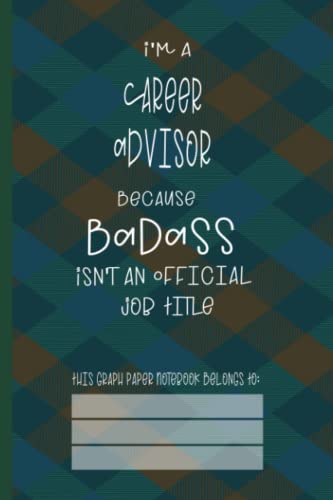 Badass Career Advisor: Graph Paper Notebook (6x9 100 Pages) Gift for ...