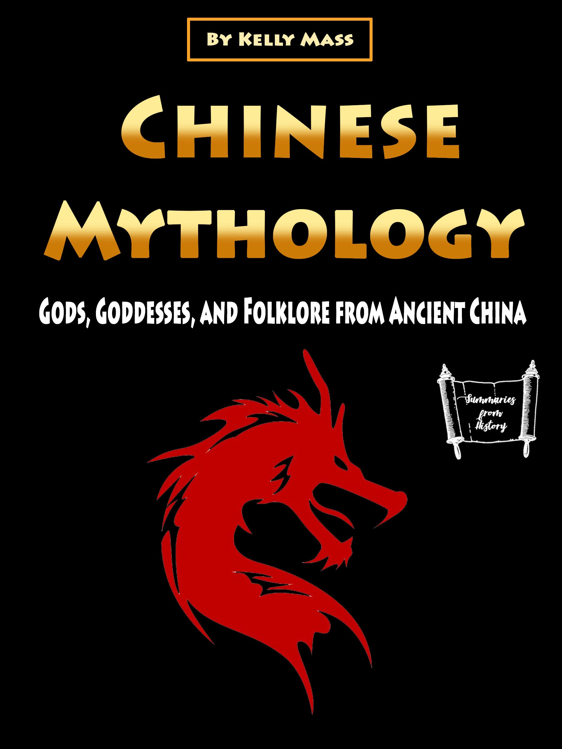Chinese Mythology: Gods, Goddesses, and Folklore from Ancient China by ...