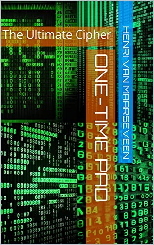 One Time Pad The Ultimate Cipher By Henri Van Maarseveen Goodreads 
