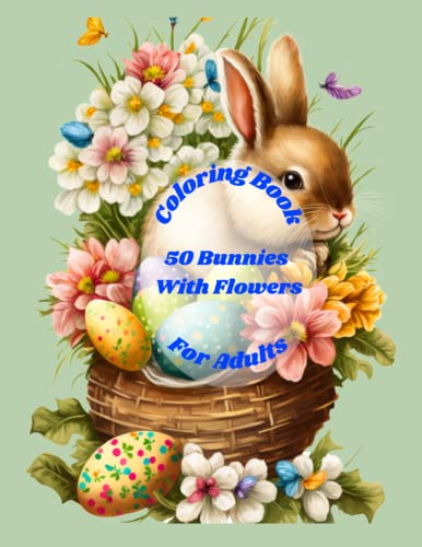 Coloring Book For Adults 50 Bunnies With Flowers: Stunning, Elegant and ...