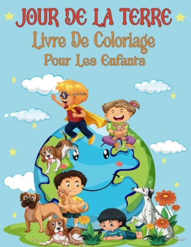 Jour de la terre Livre de Coloriage pour les enfants: 50 pages de ...