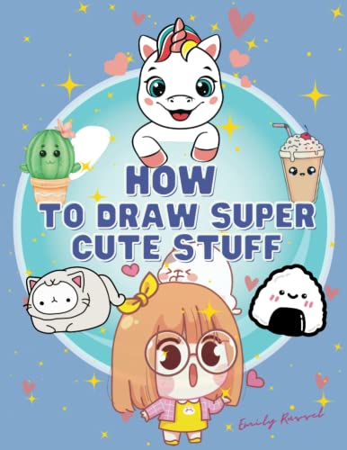 How to Draw Super Cute Stuff: This tutorial provides a simple, step-by ...