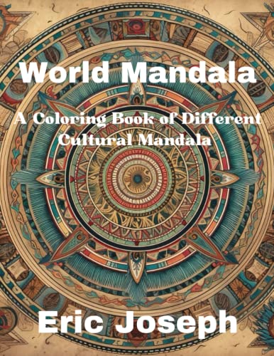 World Mandala: A Coloring Book of Different Cultural Mandala by Eric ...