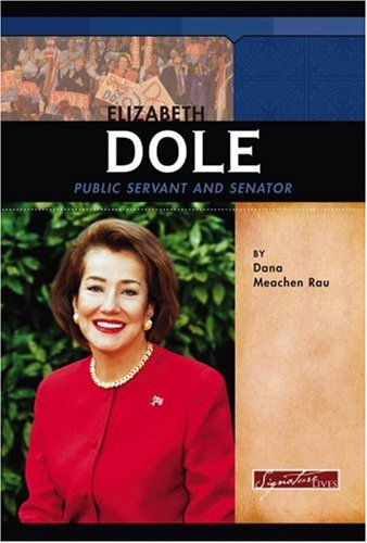 Elizabeth Dole: Public Servant and Senator by Meachen Rau | Goodreads