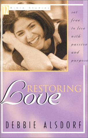 Restoring Love by Debbie Alsdorf | Goodreads