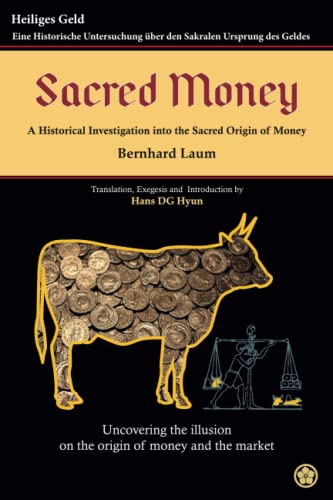 Sacred Money: A Historical Investigation into the Sacred Origin of ...