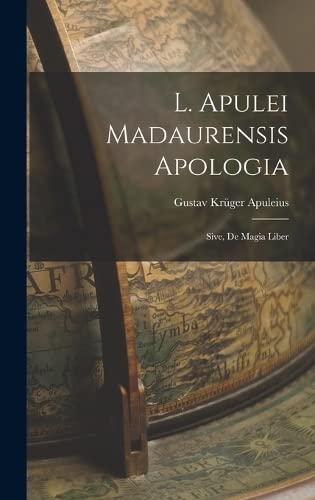L. Apulei Madaurensis Apologia: Sive, De Magia Liber by Apuleius Gustav Krüger | Goodreads