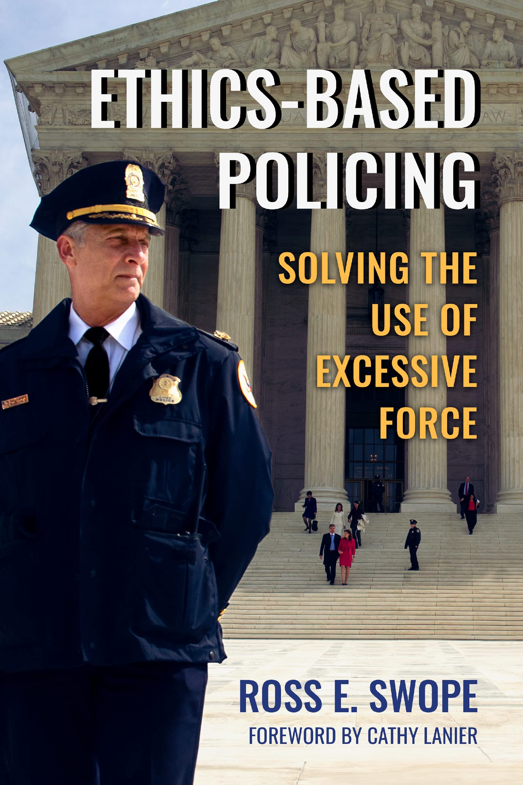 Ethics-Based Policing: Solving the Use of Excessive Force by Ross E ...