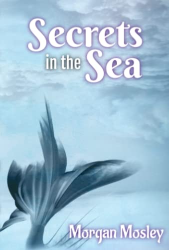 Secrets in the Sea: Under the Sea by Morgan Mosley | Goodreads