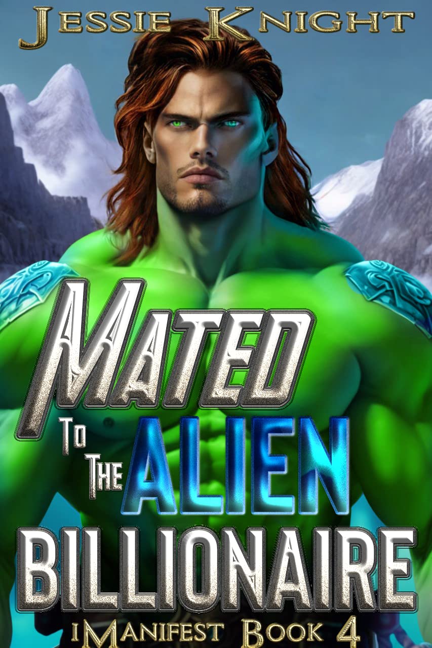 Mated to the Alien Billionaire (iManifest #4) by Jessie Knight | Goodreads