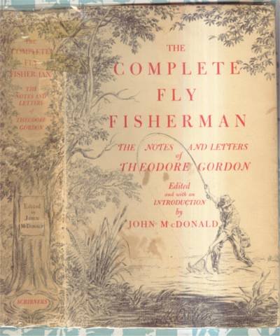 TThe Complete Fly Fisherman: The Notes and Letters of Theodore Gordon ...