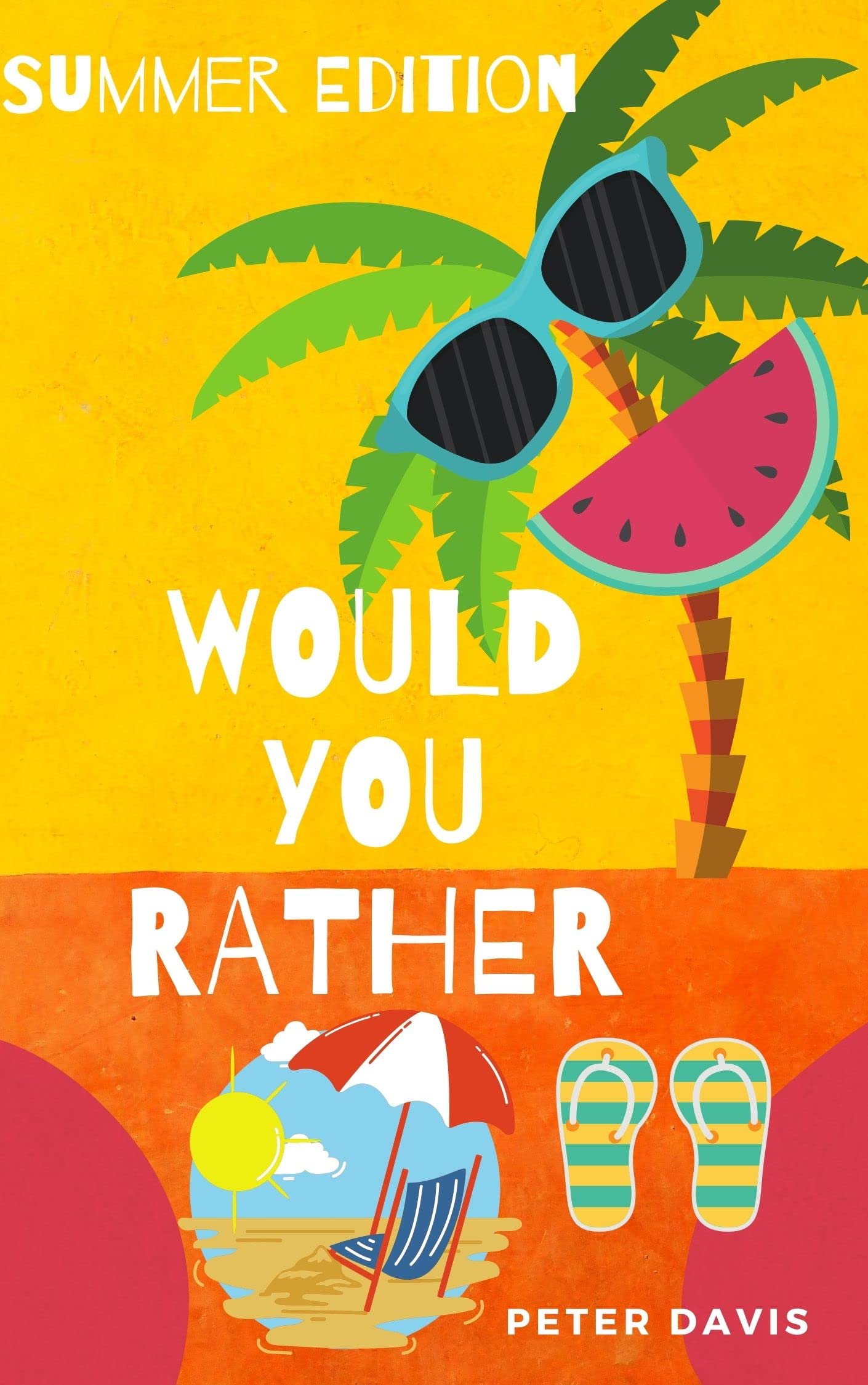 Would You Rather: Summer Edition by Peter Davis | Goodreads