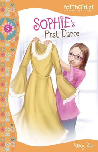 Sophie's First Dance (Faithgirlz!™) by Nancy N. Rue | Goodreads