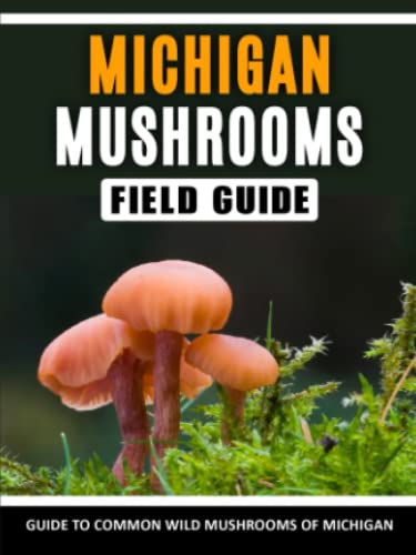 Mushrooms of Michigan: Identification Field Guide to Common Wild ...