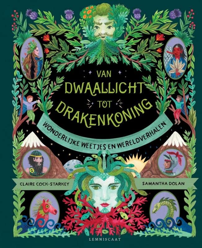 Van dwaallicht tot drakenkoning: wonderlijke weetjes en wereldverhalen ...