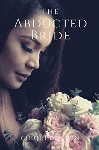 The Abducted Bride (Filipino Edition) by Chiqui de Leon | Goodreads