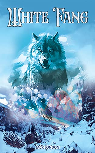 White Fang: The Brave & The Bold Wolf Dog by Jack London | Goodreads