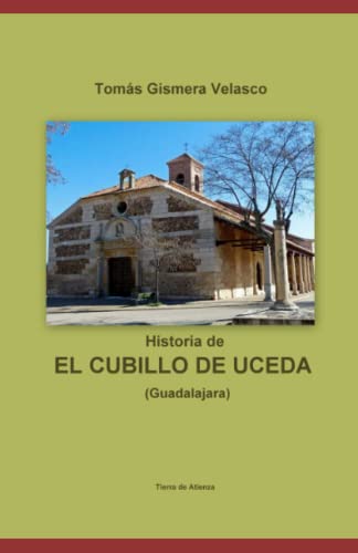 Historia de EL CUBILLO DE UCEDA (Guadalajara) by Tomás Gismera Velasco ...