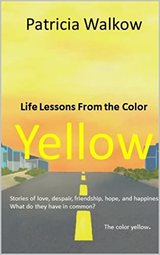 Life Lessons From the Color Yellow by Patricia Walkow | Goodreads