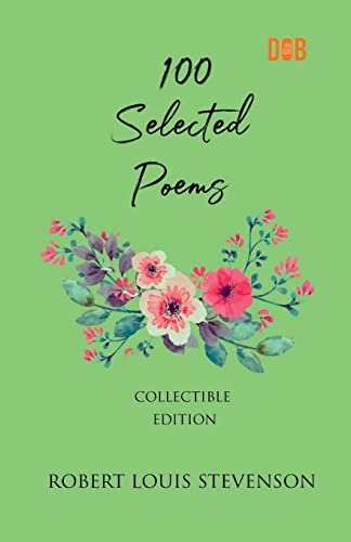 100 Selected Poems, Robert Louis Stevenson by Robert Louis Stevenson ...