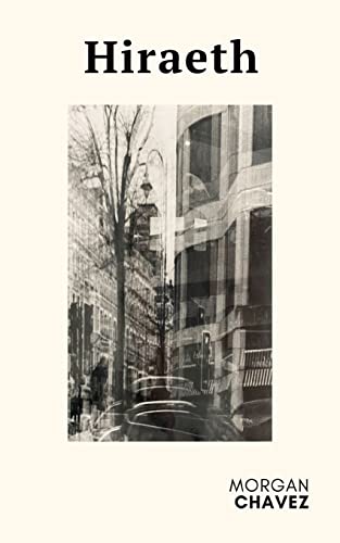 Hiraeth by Morgan Chavez | Goodreads