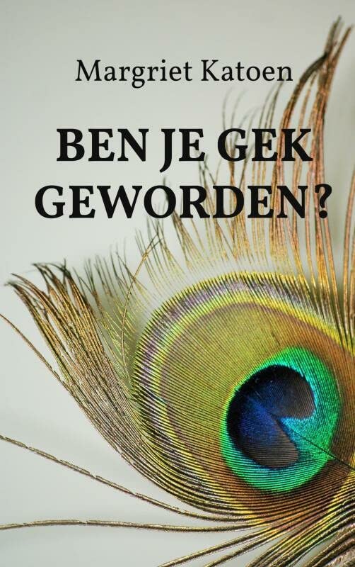 Ben je gek geworden? by Margriet Katoen | Goodreads