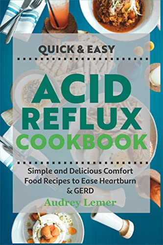 Quick & Easy Acid Reflux Cookbook: Simple and Delicious Comfort Food ...