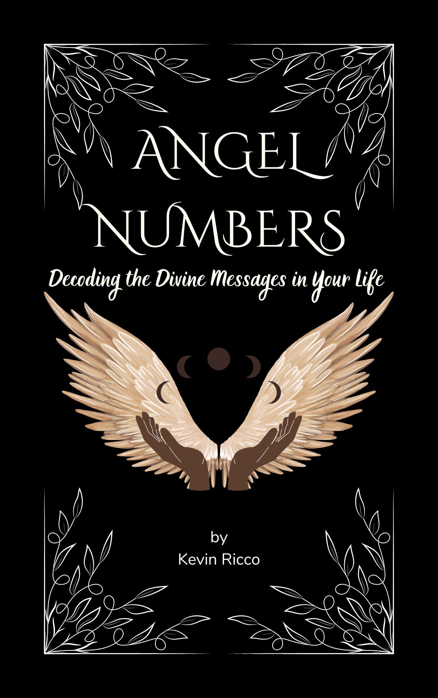 Angel Numbers: Decoding the Divine Messages in Your Life by Kevin Ricco ...