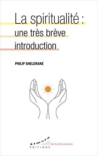 La spiritualité: une très brève introduction by Philip Sheldrake ...