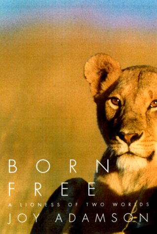 Born Free : A Lioness of Two Worlds by Joy Adamson | Goodreads