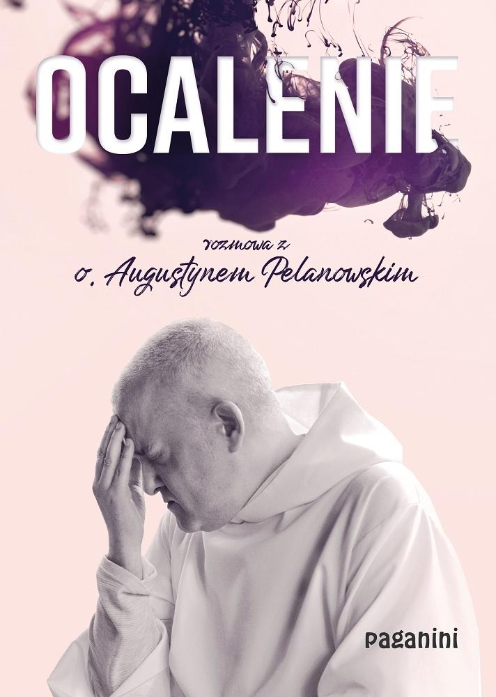 Ocalenie. Rozmowa z o. Augustynem Pelanowskim by Augustyn Pelanowski ...