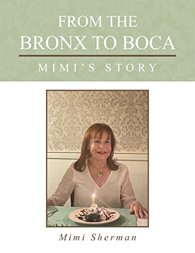 From the Bronx to Boca: Mimi’s Story by Mimi Sherman | Goodreads