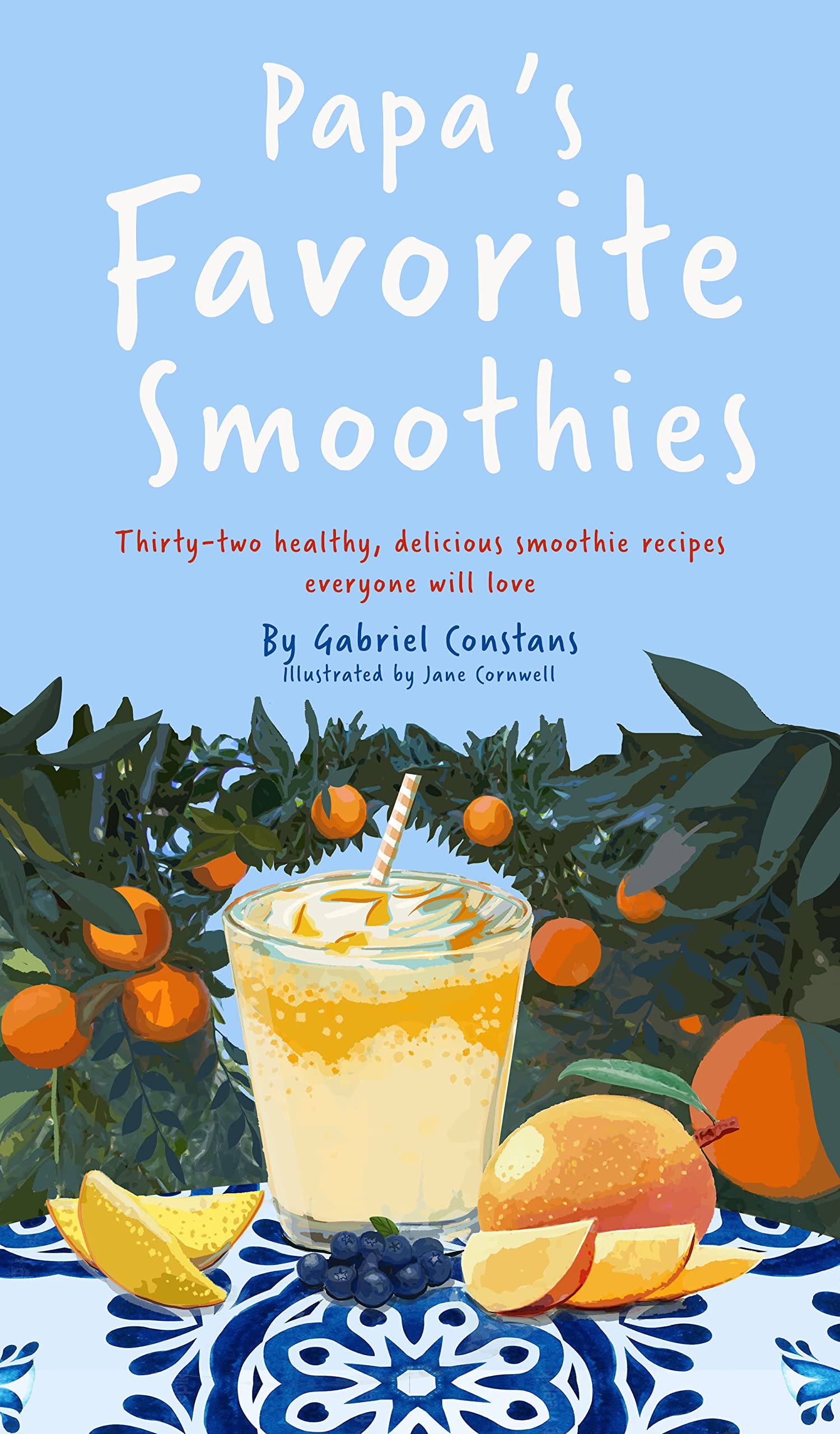 Papa's Favorite Smoothies: Thirty-two healthy, delicious smoothie ...