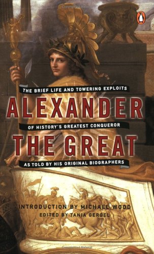 Alexander the Great: The Brief Life and Towering Exploits of History's ...