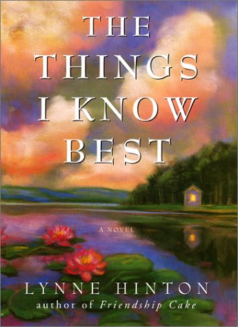 The Things I Know Best: A Novel by Lynne Hinton | Goodreads