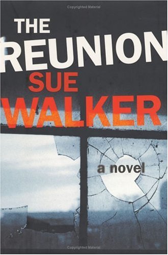 The Reunion: A Novel by Sue Walker | Goodreads