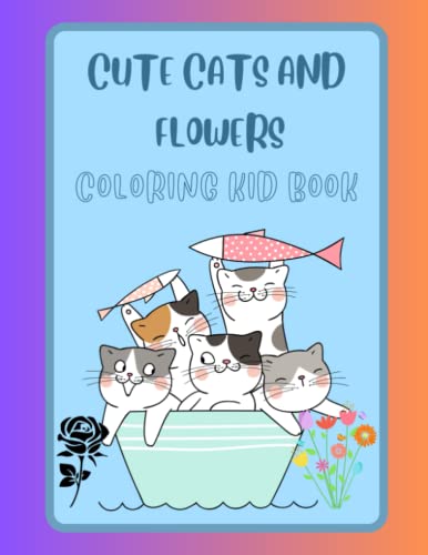 CUTE CATS AND FLOWERS COLORING KID BOOK: DRAWING KID NOTEBOOK by ROZMIN ...