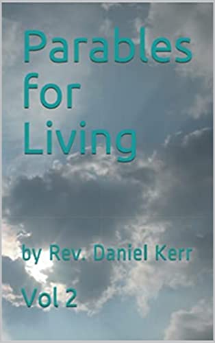 Parables for Living: Vol 2 by Rev. Daniel Kerr | Goodreads