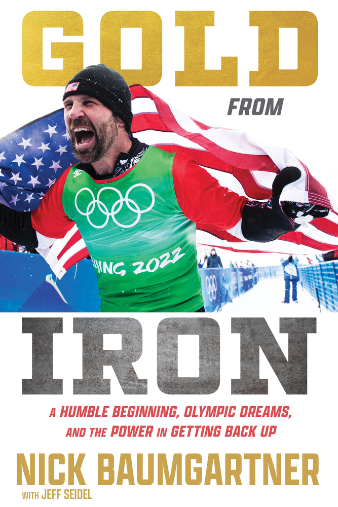 Gold from Iron: A Humble Beginning, Olympic Dreams, and the Power in Getting Back Up by Nick ...