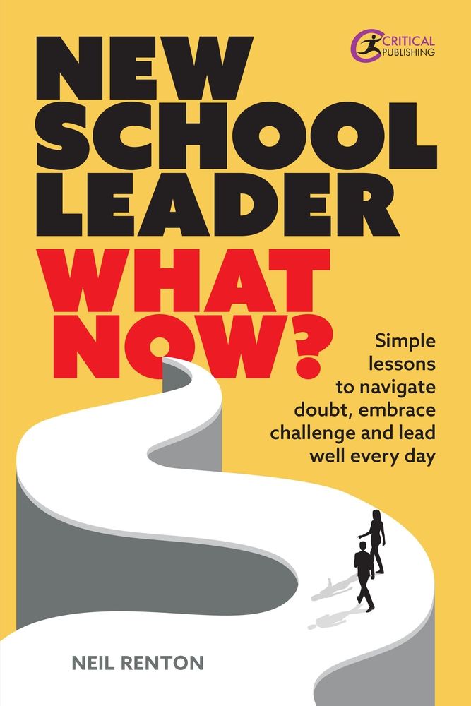 New School Leader: What Now?: Simple lessons to navigate doubt, embrace ...