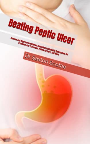 Beating Peptic Ulcer: Concise And Rigorous Breakdown Consisting ...