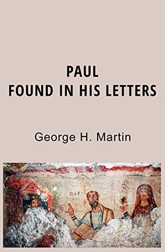 Paul Found in His Letters by George H. Martin | Goodreads