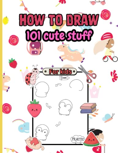 How To Draw 101 cute stuff for kids: A Perfect Sketch Book For Kids ...