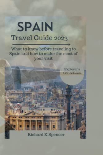 Spain Travel Guide 2023: What To Know Before Traveling To Spain And How ...