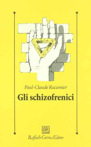 Gli schizofrenici by Paul-Claude Racamier | Goodreads