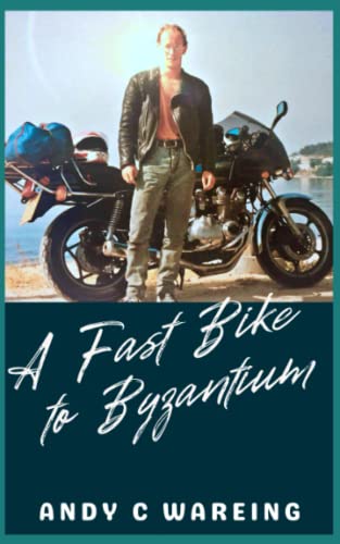 A Fast Bike to Byzantium by Andy C Wareing | Goodreads