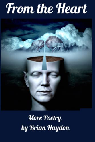 From the Heart: More Poetry by Brian Haydon by Brian Haydon | Goodreads