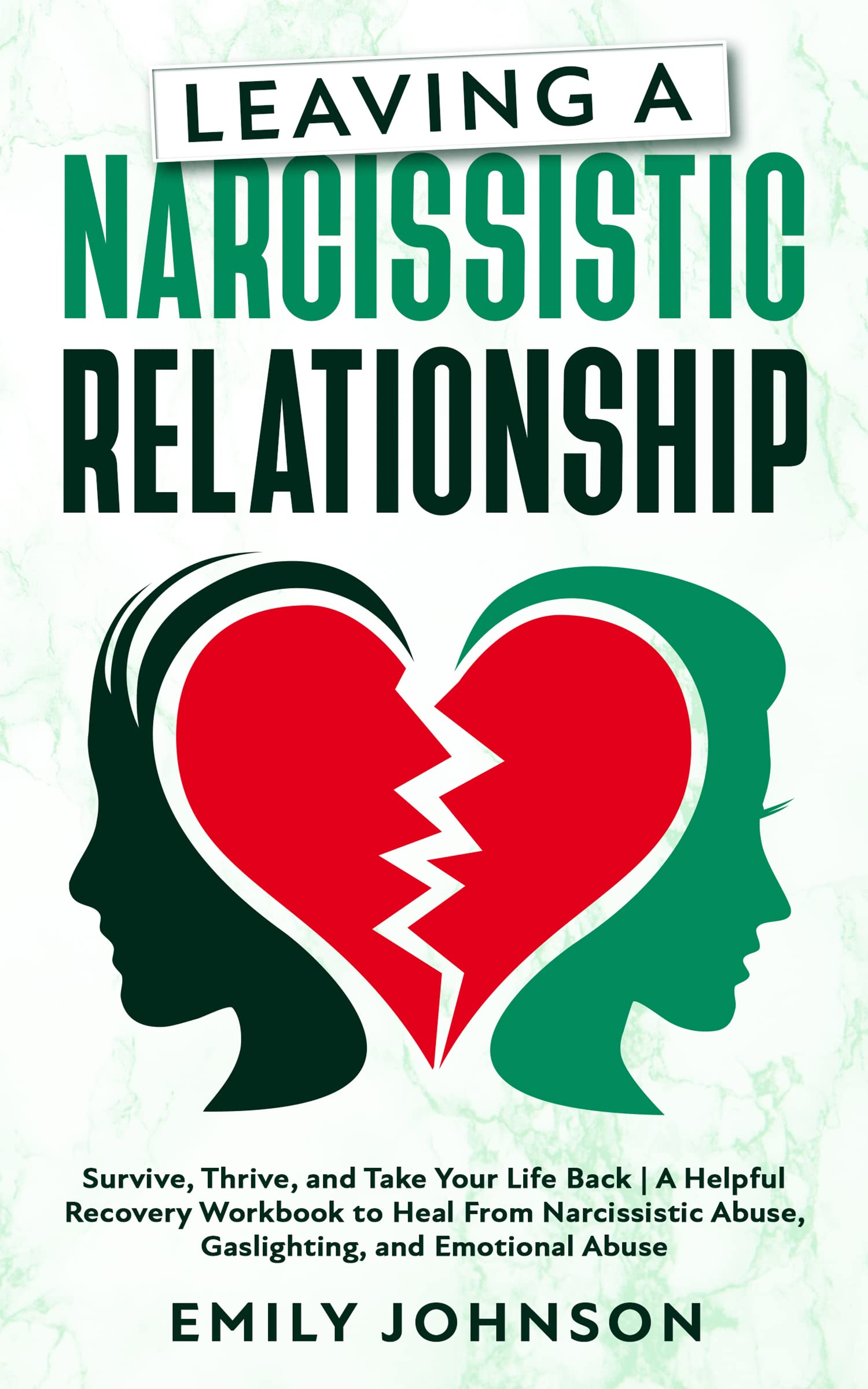 Leaving A Narcissistic Relationship: Survive, Thrive, and Take Your Life Back | A Helpful ...