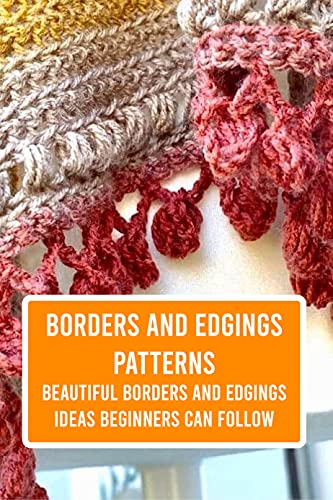 Borders and Edgings Patterns: Beautiful Borders and Edgings Ideas ...