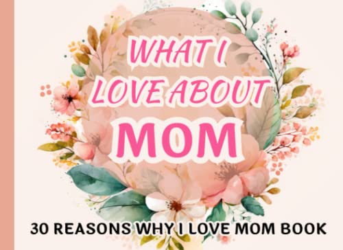 What I Love About Mom | Fill In The Blank Book For Mom | 30 Things I ...